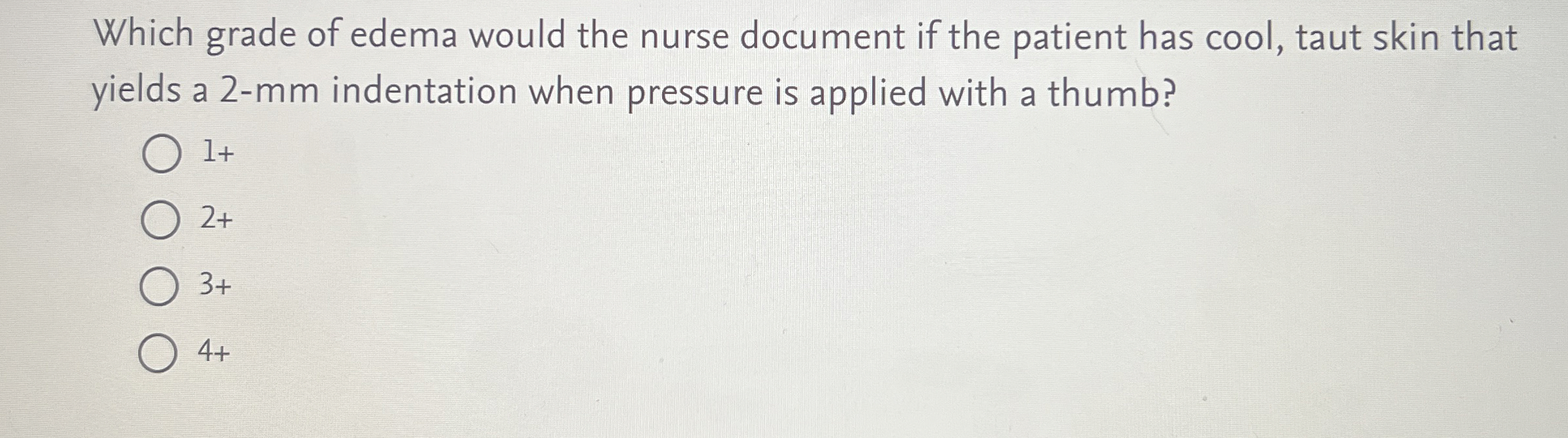 Solved Which grade of edema would the nurse document if the | Chegg.com