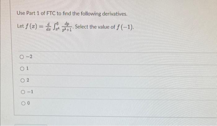 Solved Use Part 1 of FTC to find the following derivatives. | Chegg.com