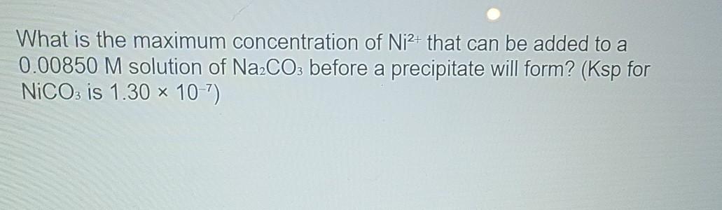 Solved What is the maximum concentration of Ni2+ that can be | Chegg.com