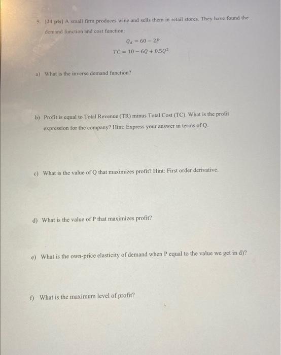 Solved 5. [24 pts] A small firm prodoces wine and sells them | Chegg.com