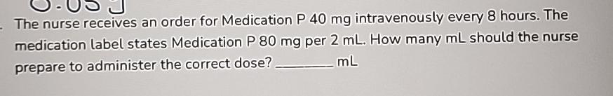 Solved The nurse receives an order for Medication P 40mg | Chegg.com