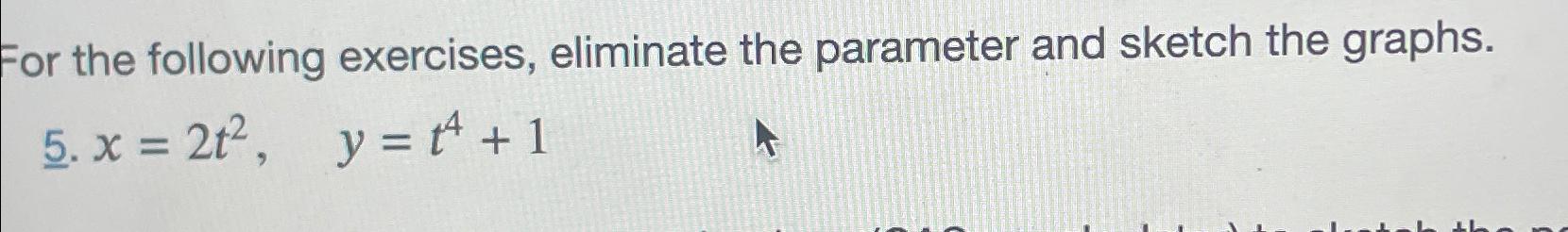 Solved For the following exercises, eliminate the parameter | Chegg.com