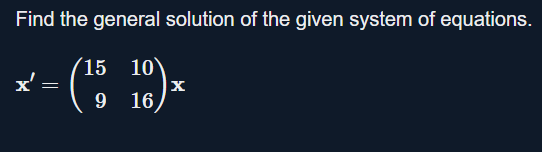 Solved Find the general solution of the given system of | Chegg.com