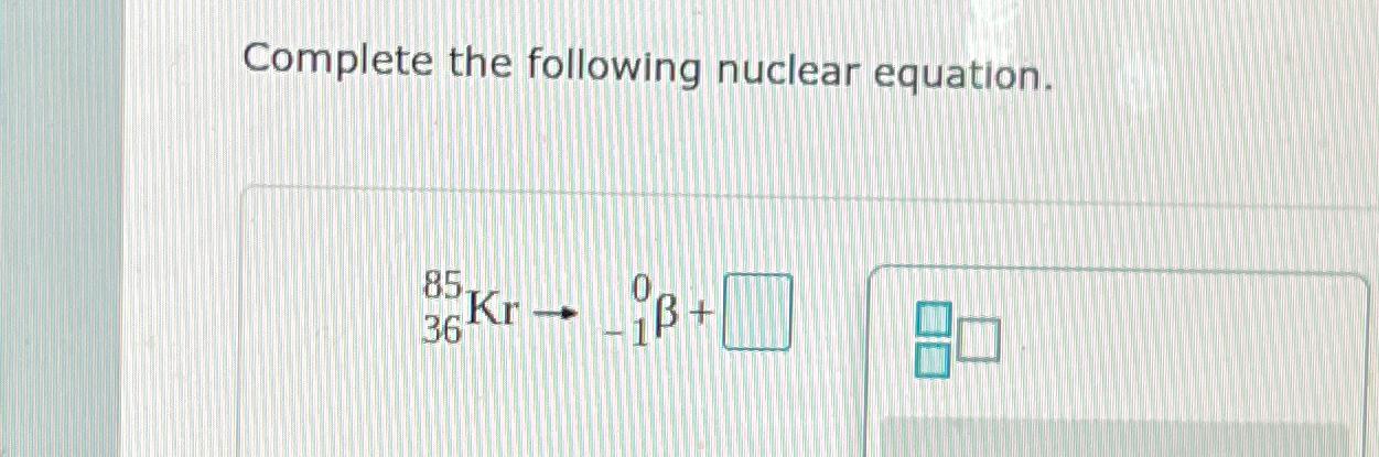 Solved Complete the following nuclear | Chegg.com