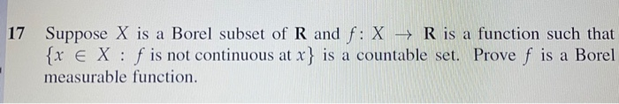 Solved 17 Suppose X is a Borel subset of R and f: X → R is a | Chegg.com