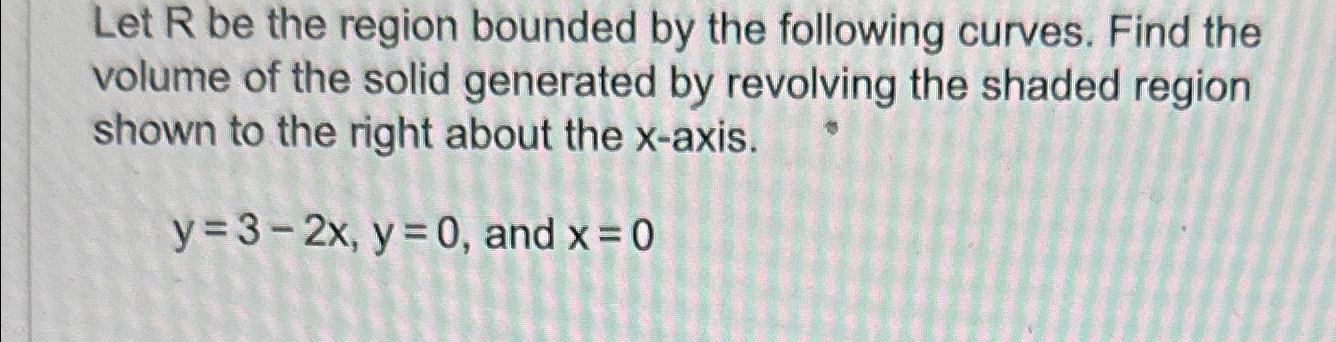Solved Let R ﻿be the region bounded by the following curves. | Chegg.com