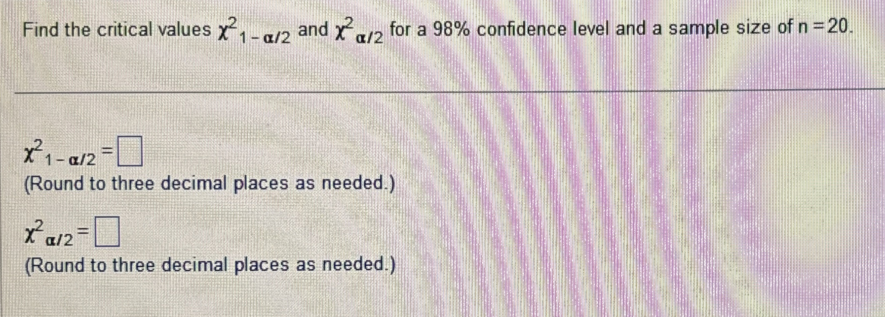 Solved Find the critical values χ1-α22 ﻿and χα22 ﻿for a 98% | Chegg.com