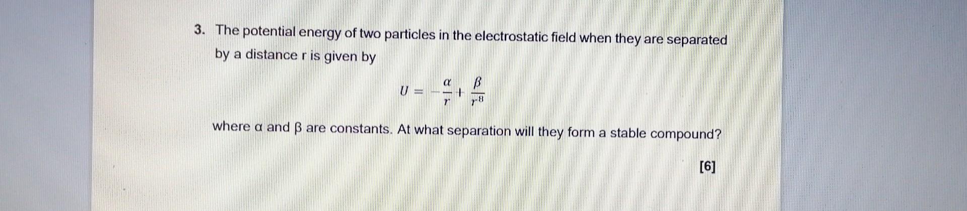Solved 3. The potential energy of two particles in the | Chegg.com