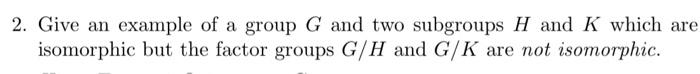 Solved 2. Give an example of a group G and two subgroups H | Chegg.com