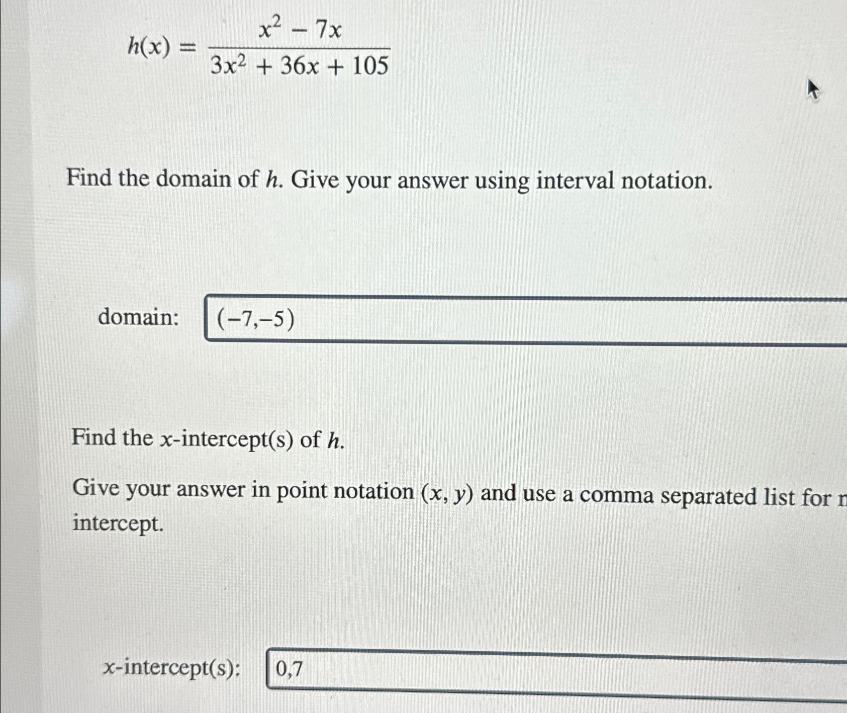 Solved h(x)=x2-7x3x2+36x+105Find the domain of h. ﻿Give your | Chegg.com