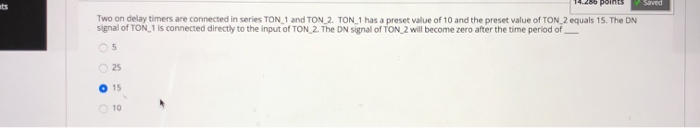 Solved Saved 14.205 POINB Two on delay timers are connected | Chegg.com