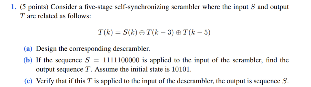 Solved Consider a five-stage self-synchronizing scrambler | Chegg.com