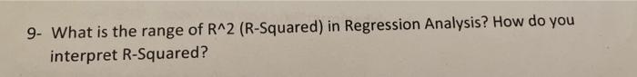 Solved 9-What is the range of R∧2 (R-Squared) in Regression | Chegg.com