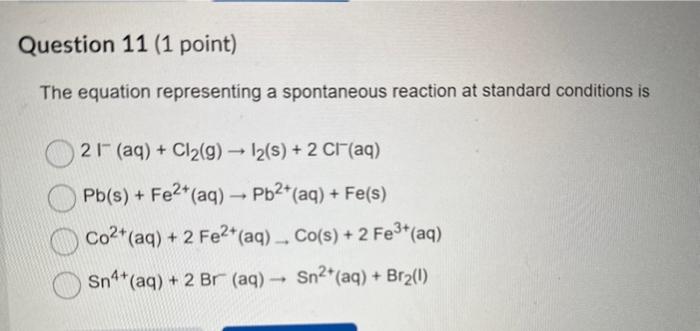 Solved The equation representing a spontaneous reaction at | Chegg.com