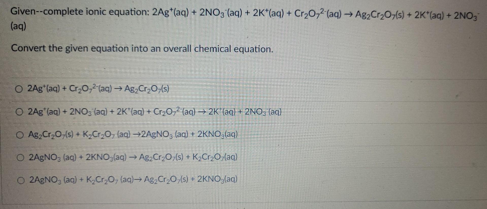 Solved Given--complete ionic equation: 2Ag+(aq)+2NO3−(aq)+2 | Chegg.com