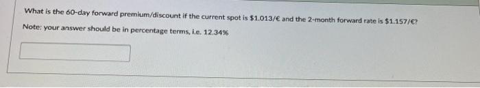 Solved What is the 60-day forward premium/discount if the | Chegg.com