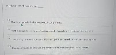 Solved A microkernel is a kernelthat is siripped of all | Chegg.com