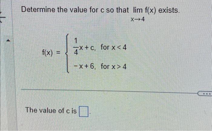 Solved Determine the value for c so that lim f(x) exists. | Chegg.com