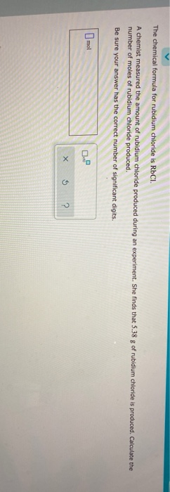 Solved The chemical formula for rubidium chloride is RbCI. A | Chegg.com