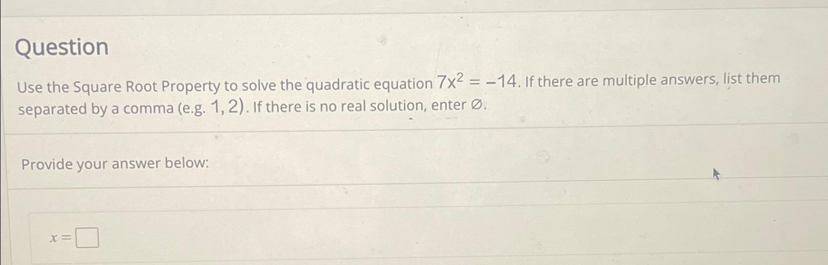 Solved QuestionUse the Square Root Property to solve the | Chegg.com