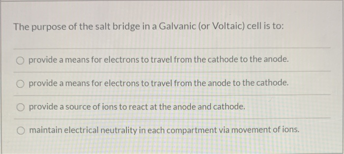 Solved The purpose of the salt bridge in a Galvanic (or | Chegg.com
