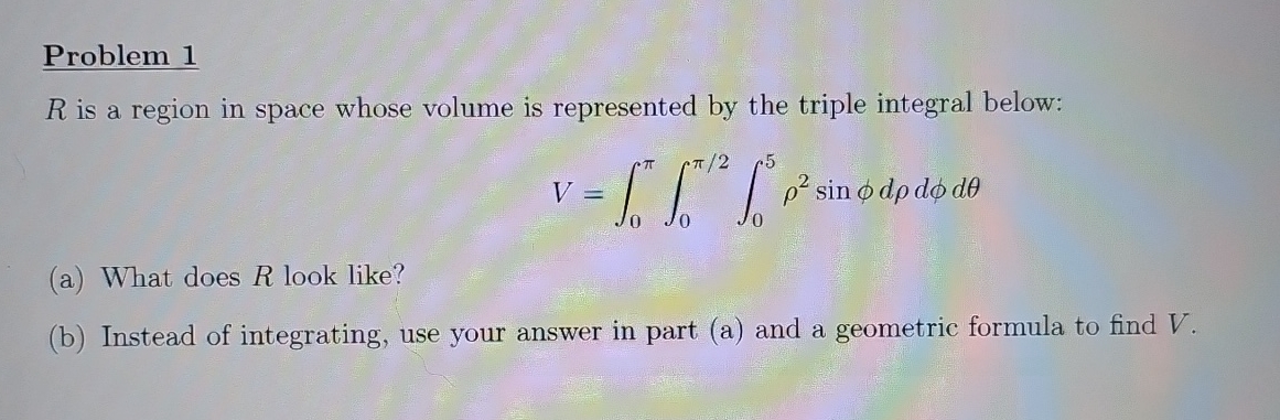Solved Problem 1R ﻿is a region in space whose volume is | Chegg.com