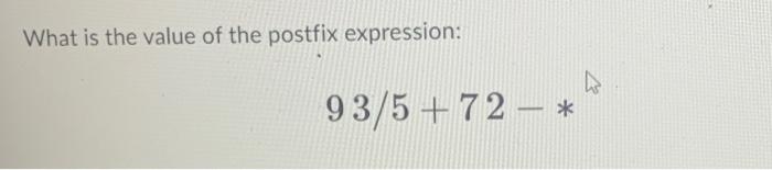 Solved What is the value of the postfix expression: | Chegg.com