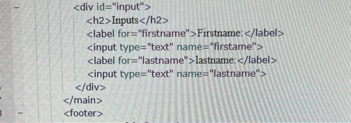 Solved Create 2 input fields and two corresponding labels. | Chegg.com