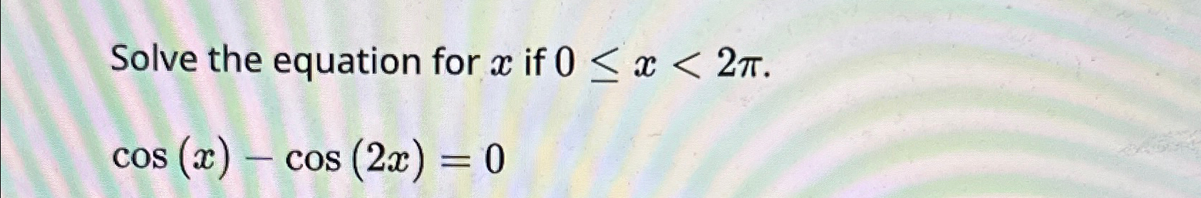 Solved Solve the equation for x ﻿if 0≤x