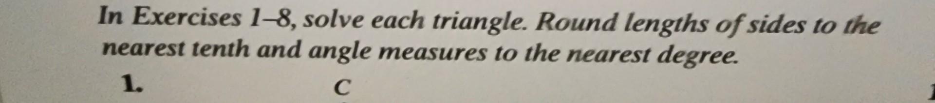 Solved In Exercises 1-8, solve each triangle. Round lengths | Chegg.com
