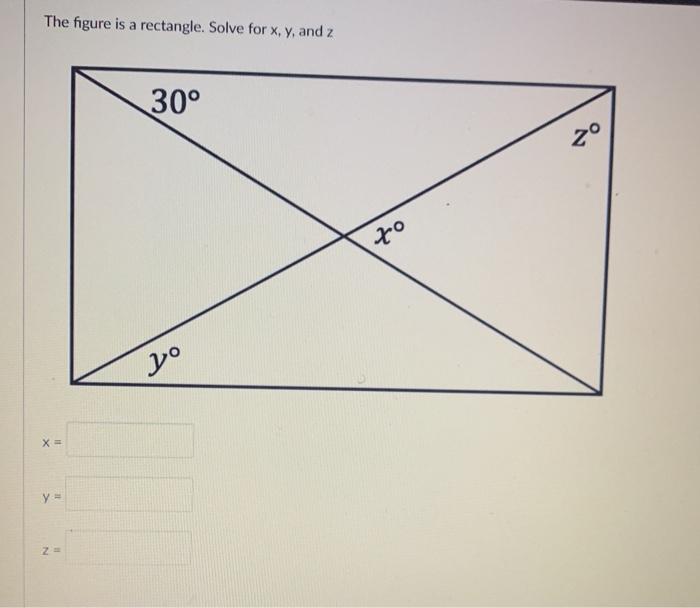 Solved The figure is a rectangle. Solve for x, y, and z 30° | Chegg.com