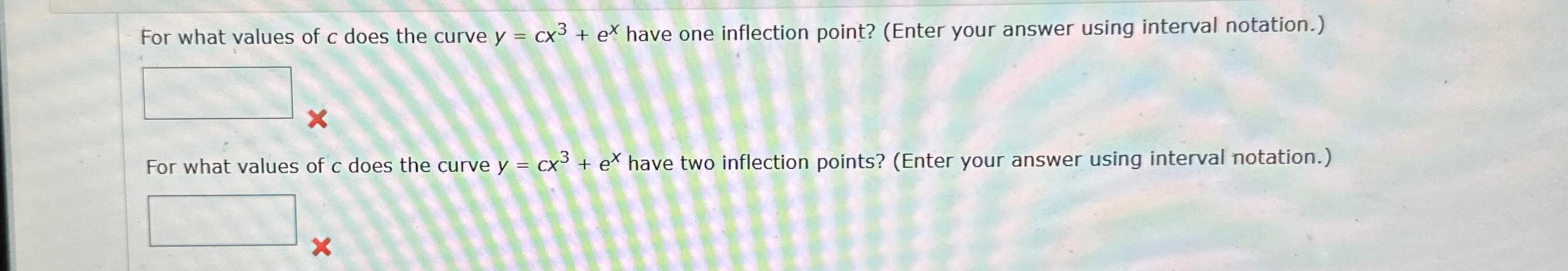 Solved For what values of c ﻿does the curve y=cx3+ex ﻿have | Chegg.com