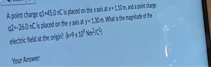 Solved A point charge q1=45.0nC is placed on the x axis at | Chegg.com