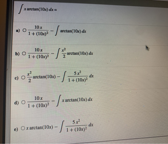 Solved arctan(10x) dx= 10 x arctan(10x) dx 1+ (10x)2 10x b) | Chegg.com