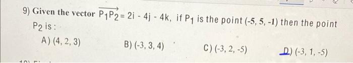 Solved 9) Given the vector P1P2= 21 - 4j - 4k, if P1 is the | Chegg.com