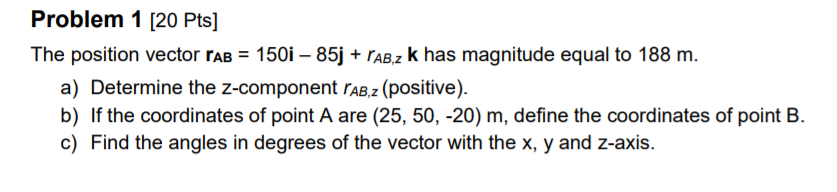 Solved Problem 1 [20 Pts] The position vector rab = 150i – | Chegg.com