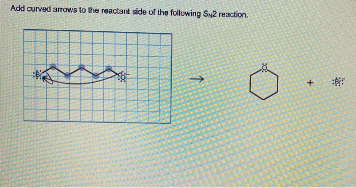 Solved add curved arrows to the reactant side of the | Chegg.com