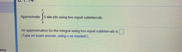 Solved 0. 14 Approximate 5 sin xdx using two equal | Chegg.com