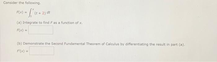 Consider the following. F(x)=∫0x(t+2)dt (a) Integrate | Chegg.com