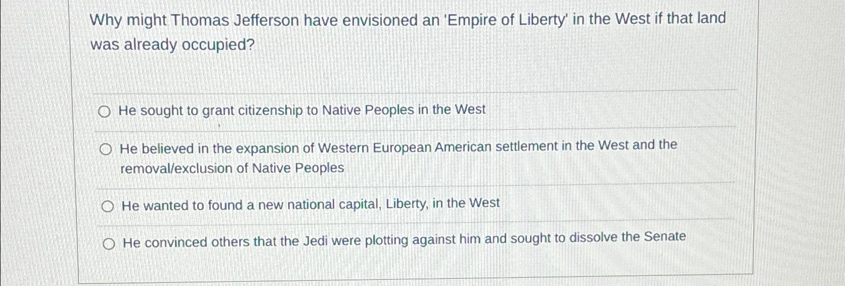 Solved Why might Thomas Jefferson have envisioned an 'Empire | Chegg.com