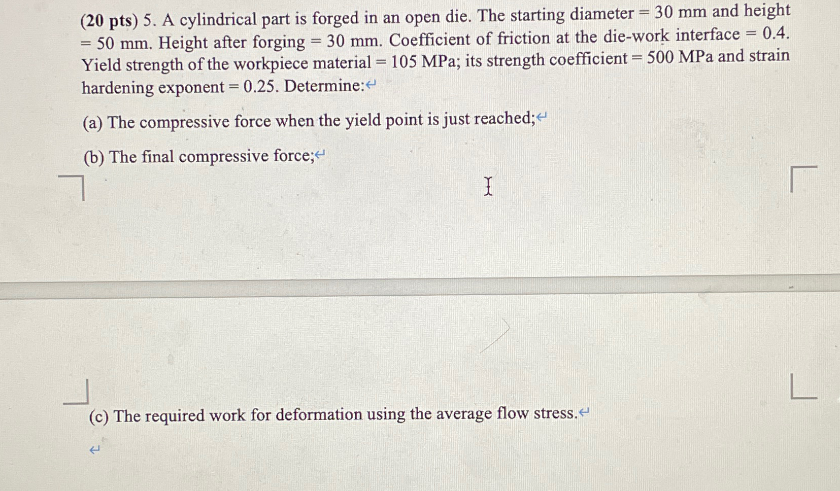 Solved (20pts)5. ﻿A cylindrical part is forged in an open | Chegg.com