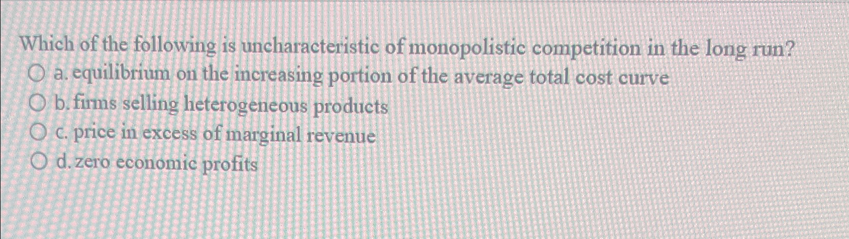 Solved Which of the following is uncharacteristic of | Chegg.com