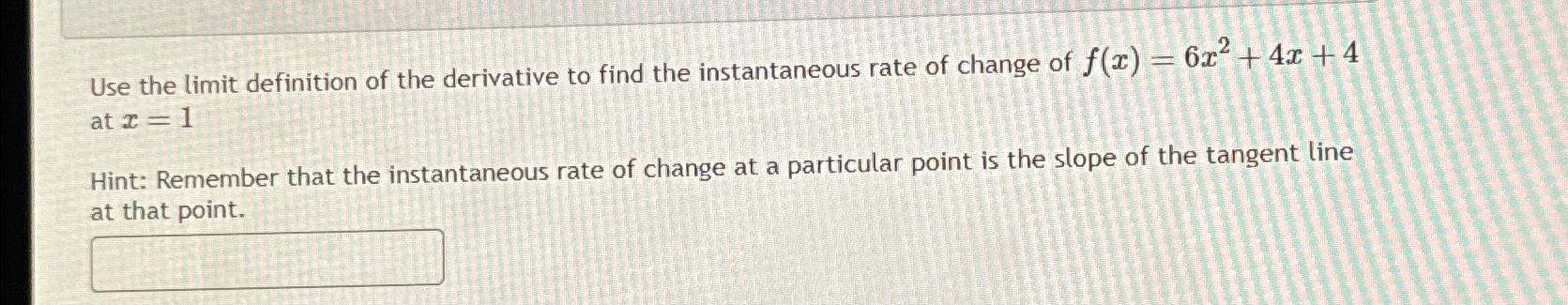 Solved Use the limit definition of the derivative to find | Chegg.com