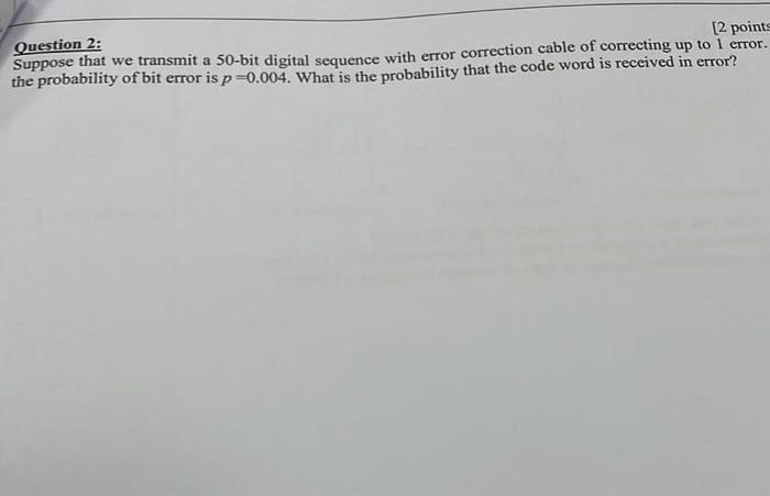 Solved [ 2 point Question 2: Suppose that we transmit a | Chegg.com