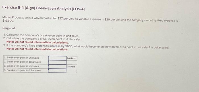 Solved Exercise 5-4 (Algo) Break-Even Analysis [LO5-4] Mauro | Chegg.com