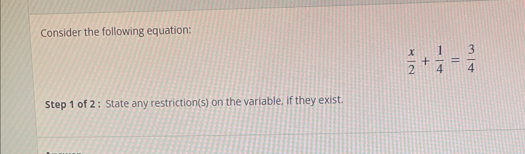 Solved Consider the following equation:x2+14=34Step 1 ﻿of 2 | Chegg.com