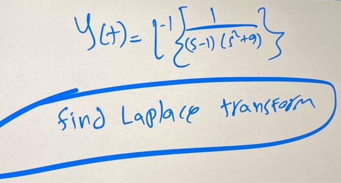 Solved y(t)=L−1{(s−1)(s2+9)1} find Laplace transform | Chegg.com