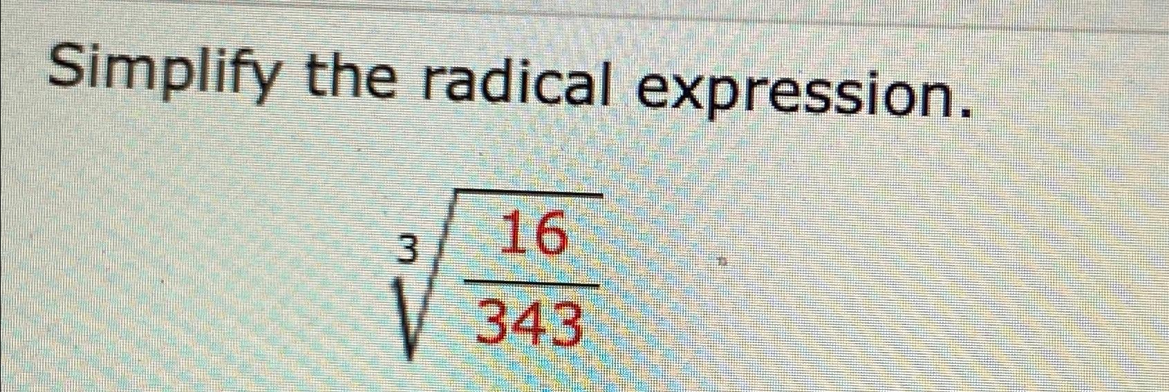 Solved Simplify the radical expression.163433 | Chegg.com