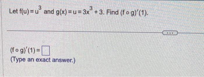 Solved Let f(u)=u3 and g(x)=u=3x3+3. Find (f∘g)′(1) | Chegg.com
