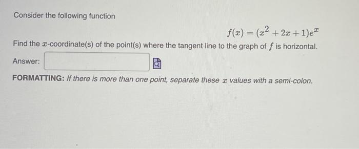 Solved Consider the following function f(x)=(x2+2x+1)ex Find | Chegg.com